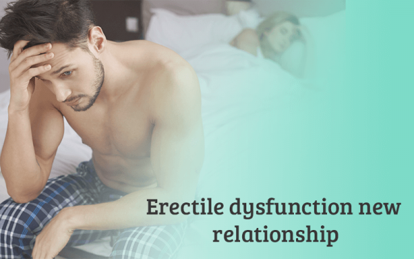Erectile Dysfunction New Relationship【 Complete Guide 】 Arrowmeds